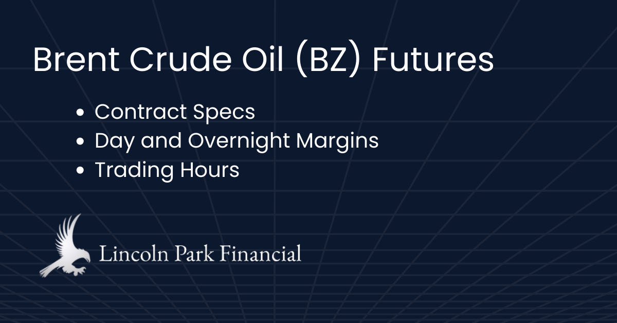 Brent Crude Oil Futures (BZ) Contract | Lincoln Park Financial