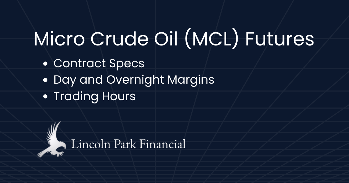 Micro Crude Oil Futures (MCL) Contract | Lincoln Park Financial