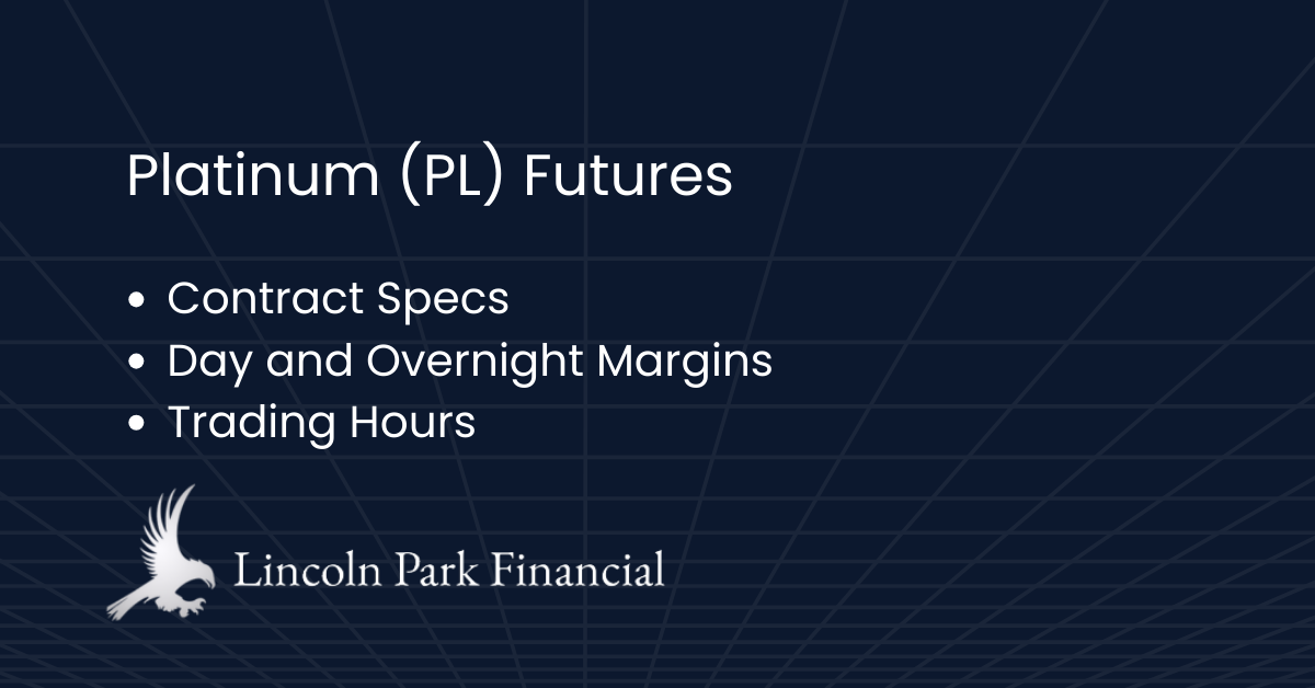 Platinum Futures (PL) Contract | Lincoln Park Financial